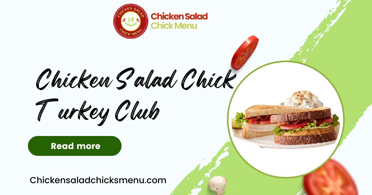 Turkey Club - Chicken Salad Chick 2026