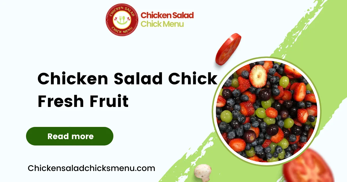 Chicken Salad Chick Fresh Fruit - August 2025